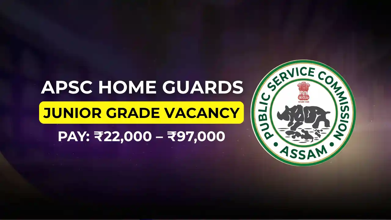 APSC Home Guards Recruitment 2026 – Salary Up to ₹97,000, Apply Now